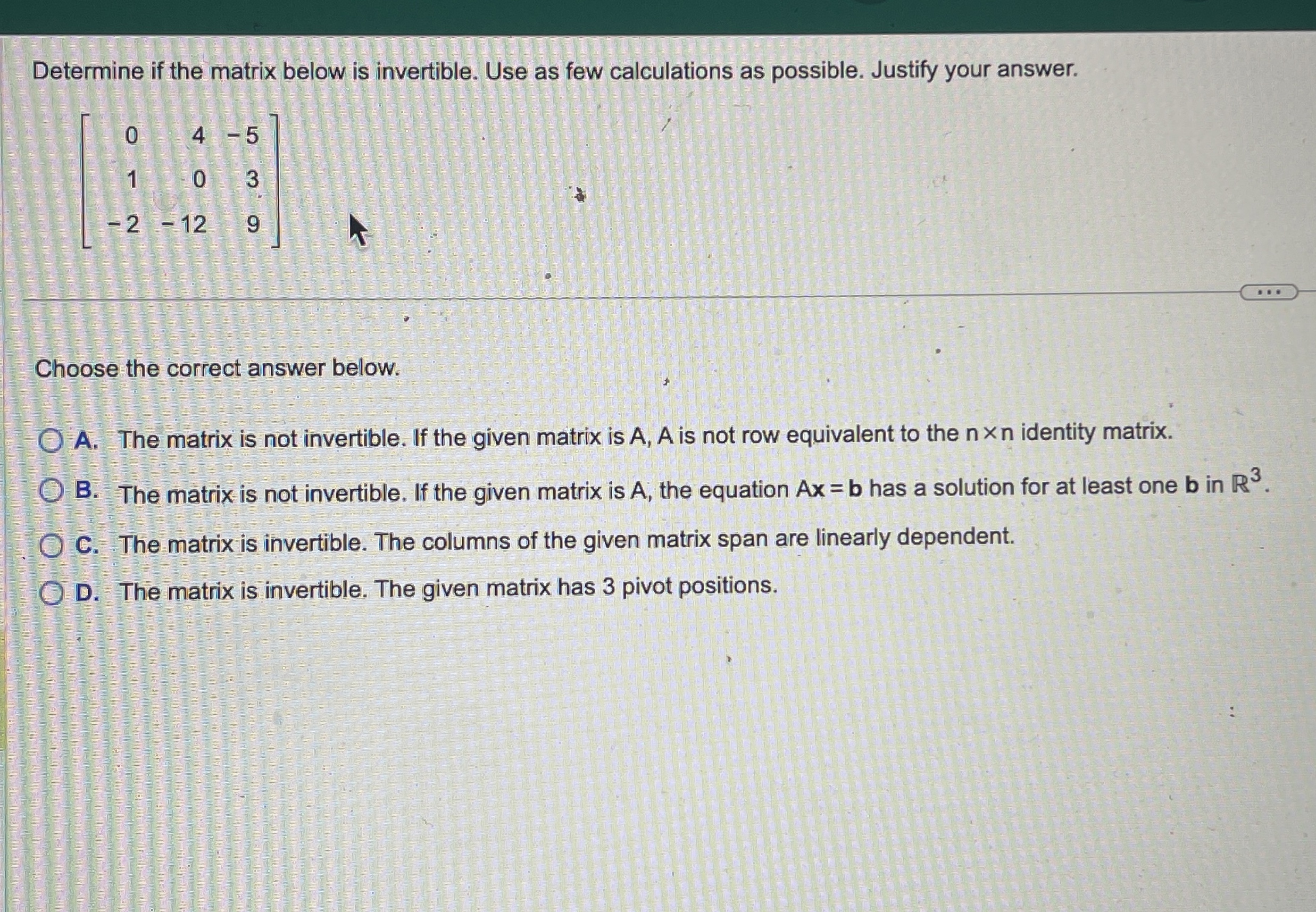 Solved Determine if the matrix below is invertible. Use as | Chegg.com