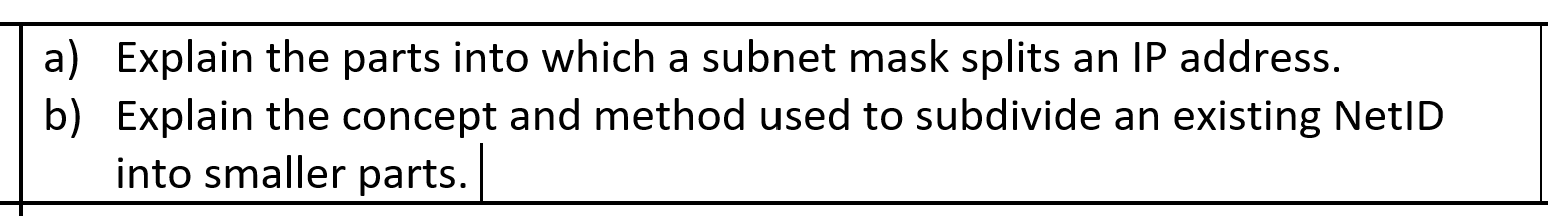 Solved a) ﻿Explain the parts into which a subnet mask splits | Chegg.com