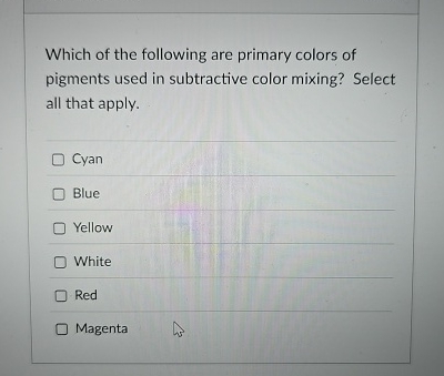 Solved Which of the following are primary colors of pigments | Chegg.com
