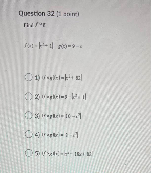 Solved Question 32 (1 point) Find fog. f(x)=be2+ 11 g(x)=9-x | Chegg.com