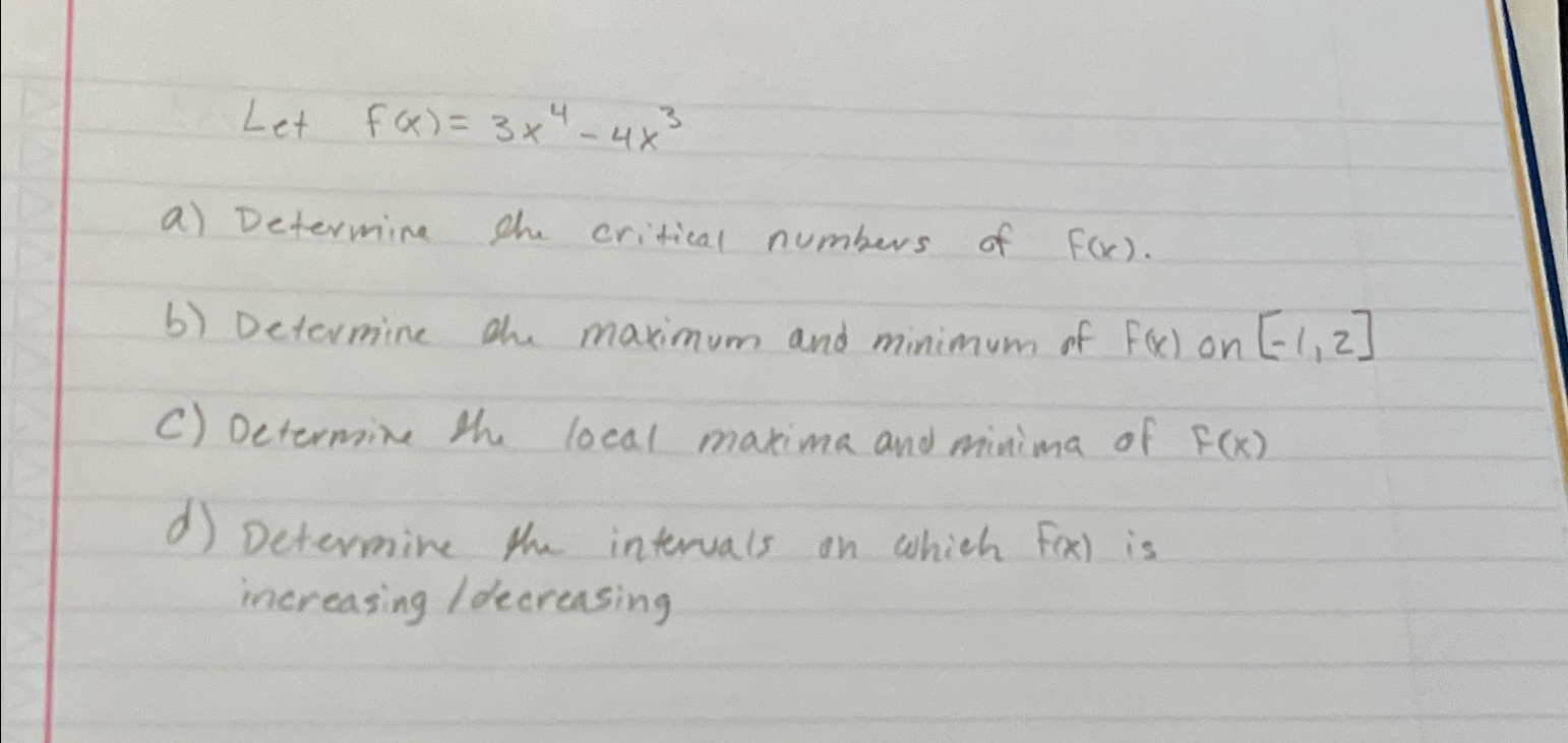 Solved Let f(x)=3x4-4x3a) ﻿Determine the critical numbers of | Chegg.com