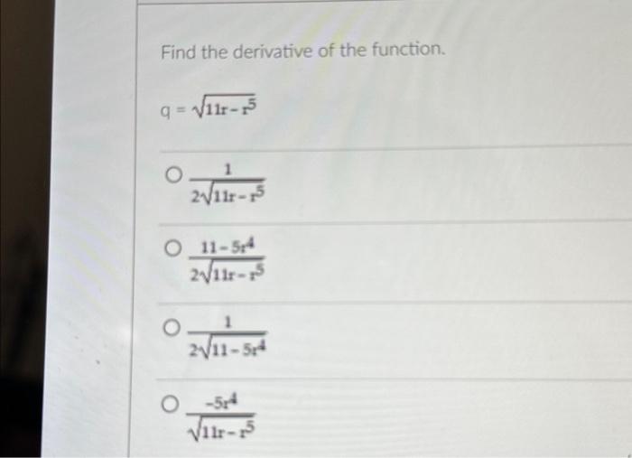 Solved Find the derivative of the function. q=11x−x5 | Chegg.com