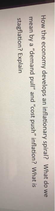 Solved How the economy develops an inflationary spiral? What | Chegg.com