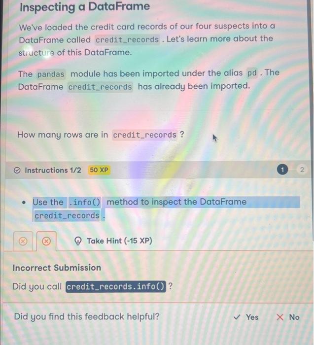 Solved Inspecting a DataFrame We've loaded the credit card | Chegg.com