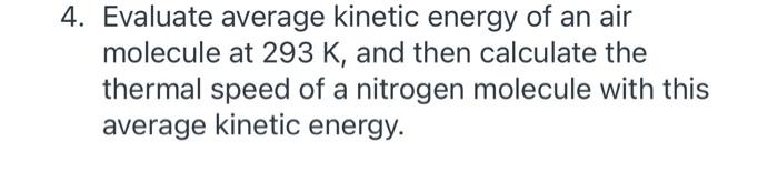 Solved 4. Evaluate average kinetic energy of an air molecule | Chegg.com