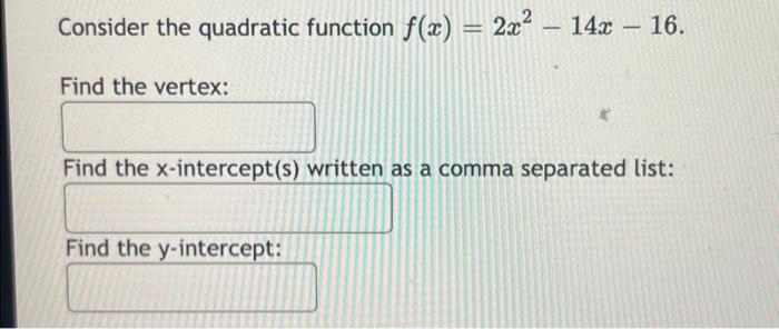 Solved Consider the quadratic function f(x) = 2x² - 14x - | Chegg.com