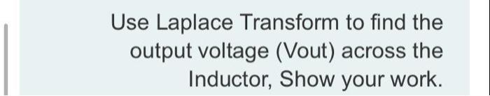 Solved Use Laplace Transform to find the output voltage | Chegg.com