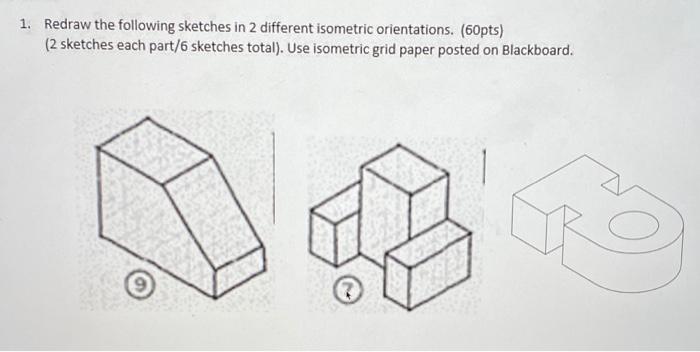Solved 1. Redraw the following sketches in 2 different | Chegg.com