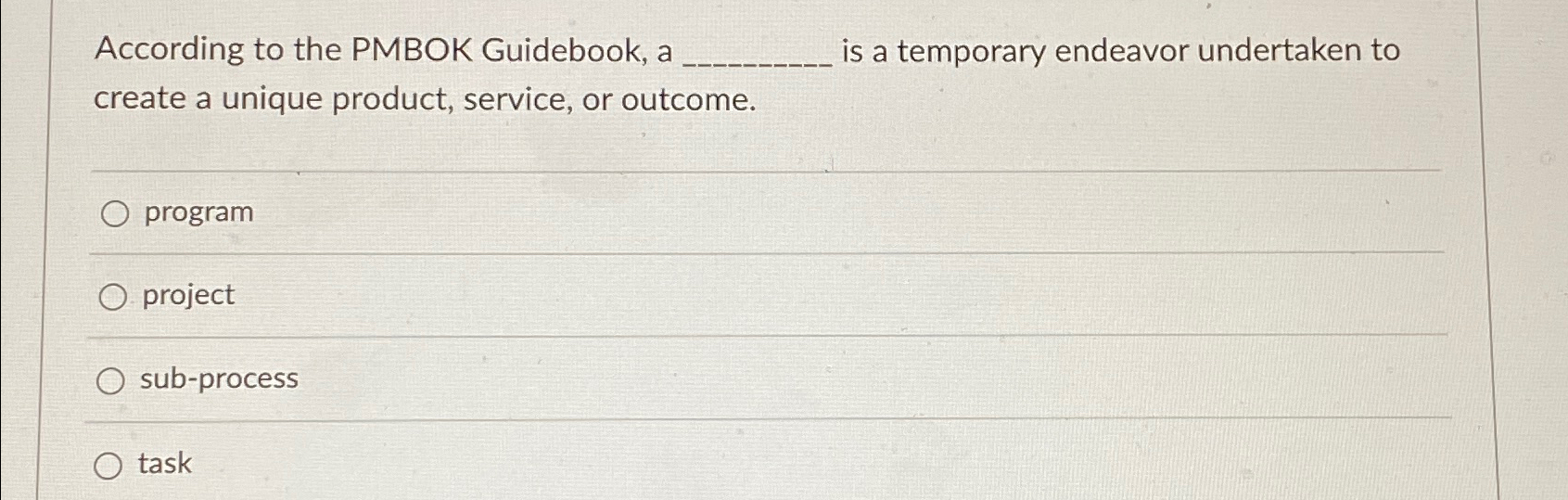 Solved According to the PMBOK Guidebook, a is a temporary | Chegg.com