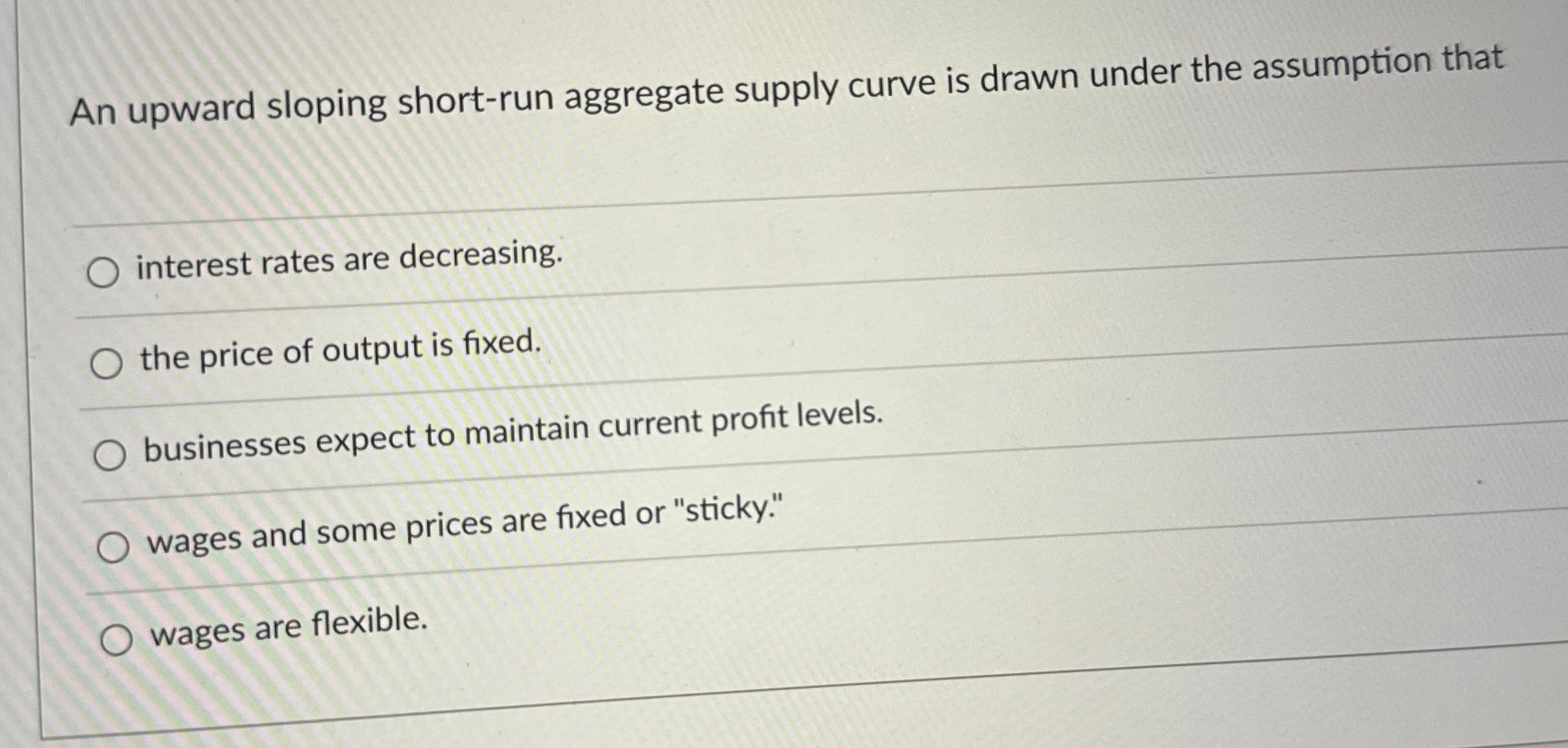 Solved An upward sloping short-run aggregate supply curve is | Chegg.com