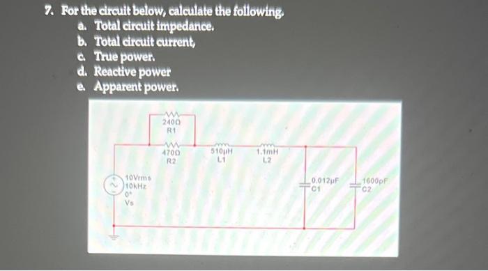 Solved 7. For the circuit below, calculate the following. a. | Chegg.com