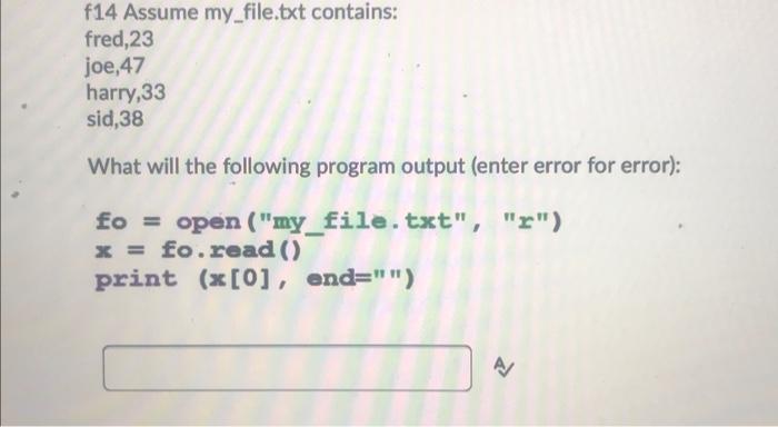 Solved f14 Assume my_file.txt contains: fred,23 joe,47 | Chegg.com