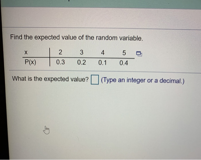 Solved Find the expected value of the random variable. 4 5 | Chegg.com