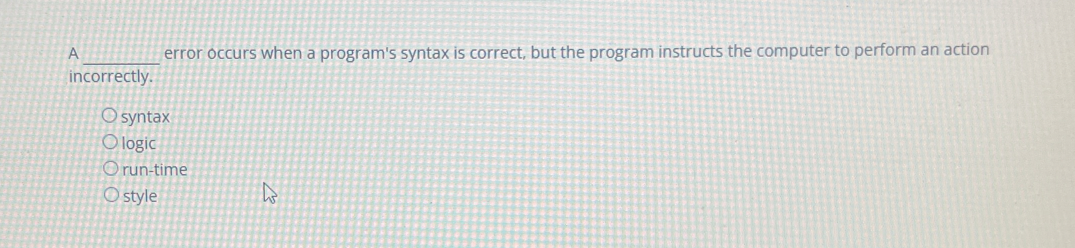 Solved A ﻿error occurs when a program's syntax is correct, | Chegg.com