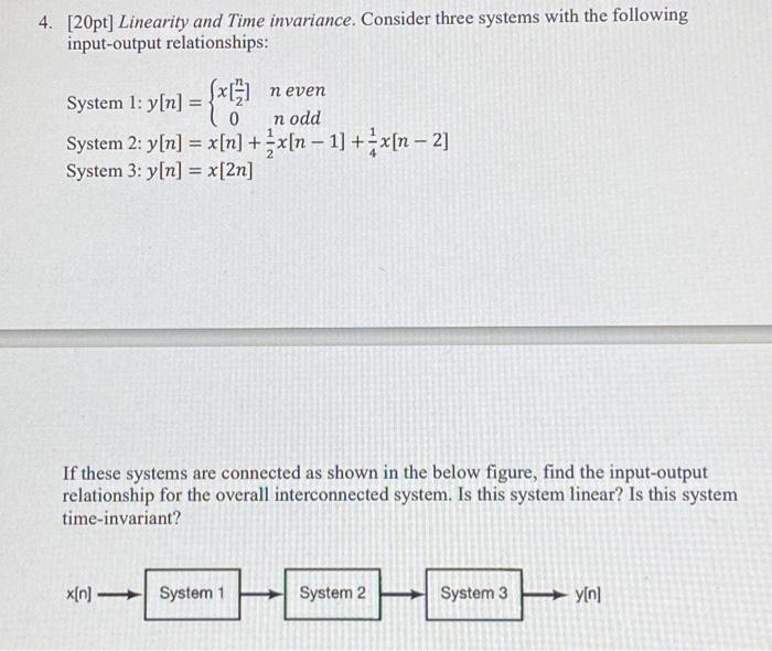 Solved [20pt] Linearity and Time invariance. Consider three | Chegg.com