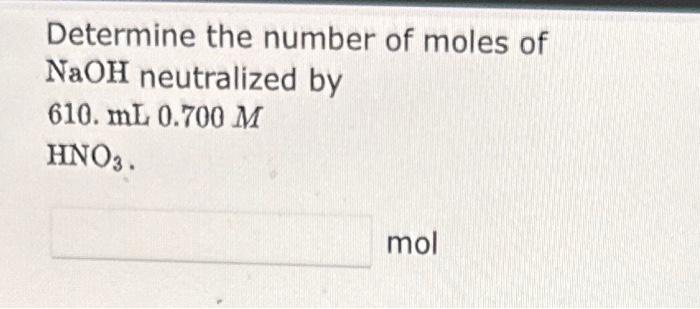 Solved Determine the number of moles of NaOH neutralized by | Chegg.com