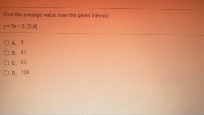Solved Find the average value over the given interval. y = | Chegg.com