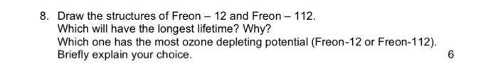 Solved 8. Draw the structures of Freon - 12 and Freon - 112. | Chegg.com