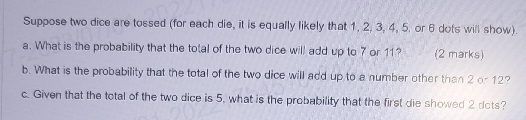 Solved Suppose two dice are tossed (for each die, it is | Chegg.com