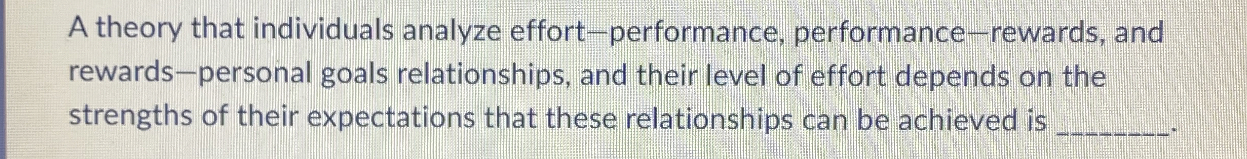 High Quality SOLUTION A theory that individuals analyze effort-performance, | Chegg.com