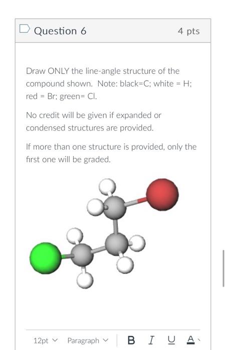 Solved Question 6 4pts Draw ONLY the line-angle structure of | Chegg.com