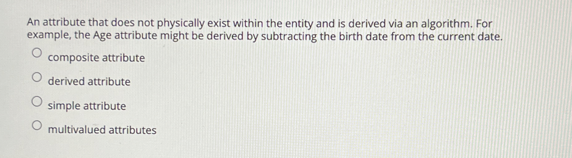 Solved An attribute that does not physically exist within | Chegg.com