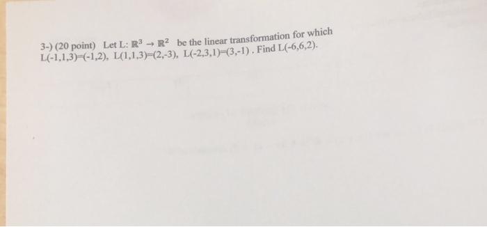 Solved 3-) (20 point) Let L:R3→R2 be the linear | Chegg.com