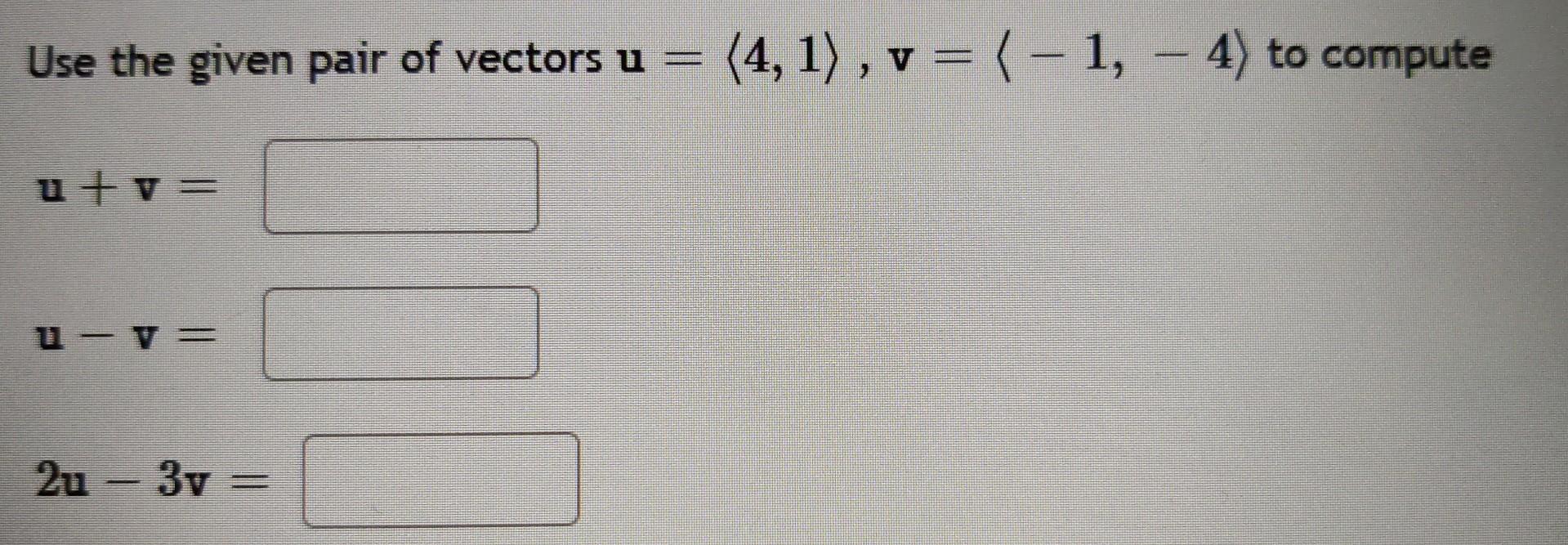 Solved Use the given pair of vectors u= 4,1 ,v= −1,−4 to | Chegg.com