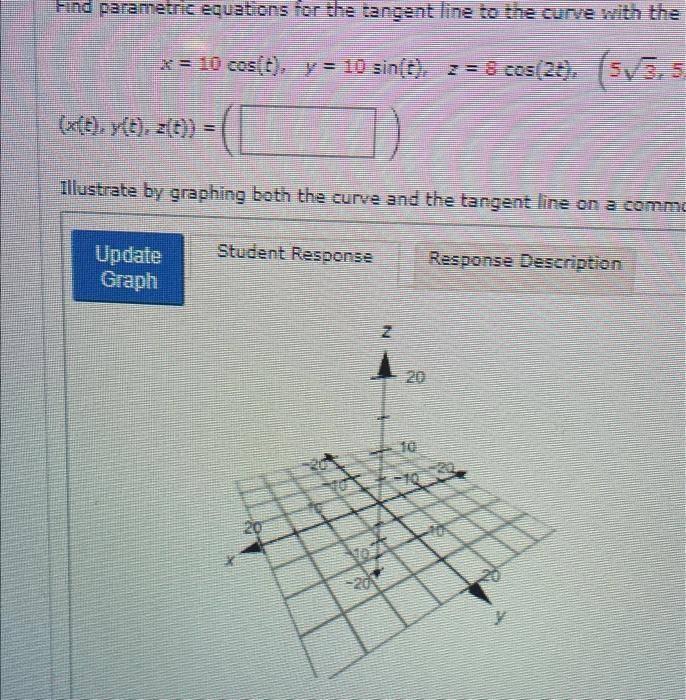 Solved y=10cos(t),y=10sin(t,x=8cos(2t),(52,5;+1)Find | Chegg.com