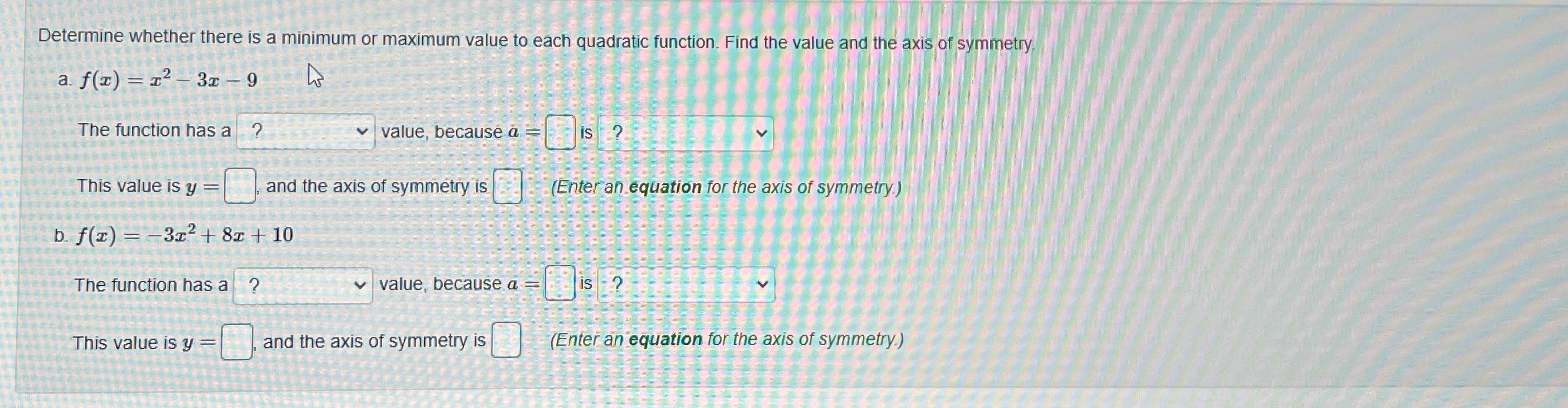 Solved Determine whether there is a minimum or maximum value | Chegg.com