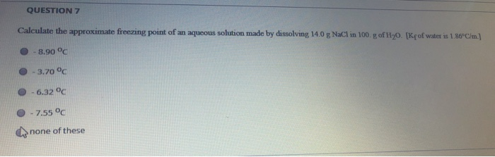 Solved QUESTION 7 Calculate the approximate freezing point | Chegg.com