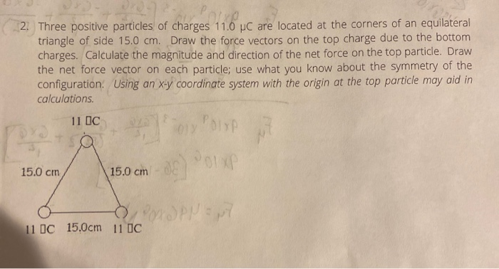 Solved 2. Three positive particles of charges 11.0 PC are | Chegg.com