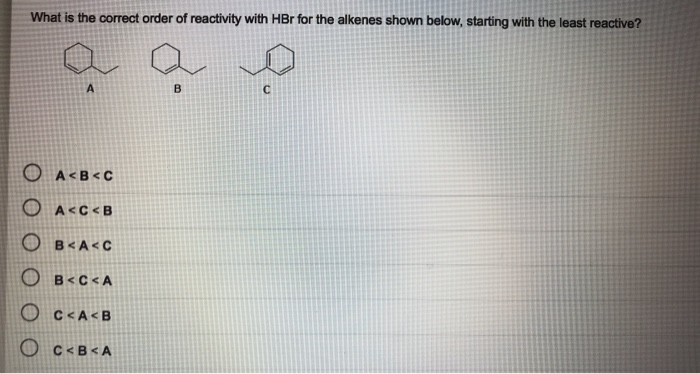 Solved What is the correct order of reactivity with HBr for | Chegg.com