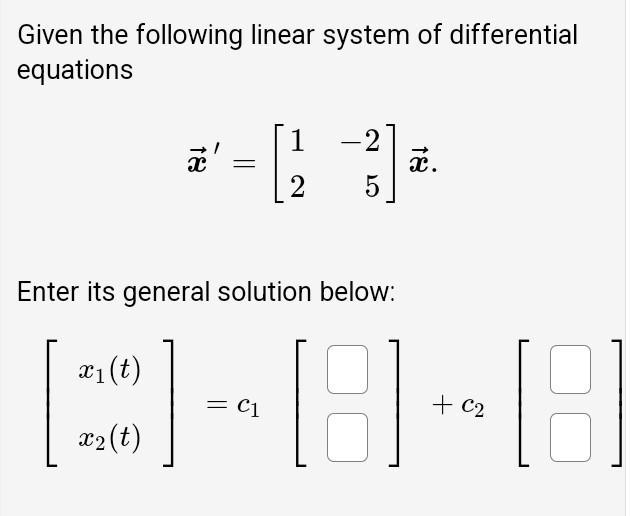 Solved Given the following linear system of differential | Chegg.com