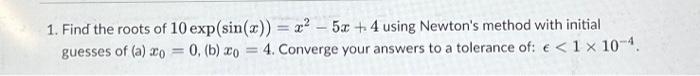 Solved 1. Find the roots of 10exp(sin(x))=x2−5x+4 using | Chegg.com