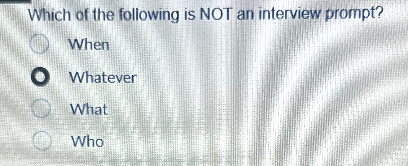 Solved Which of the following is NOT an interview | Chegg.com
