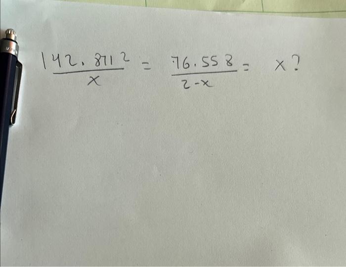 Solved x142.8712=2−x76.558=x? | Chegg.com