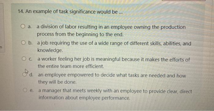 Solved 14. An example of task significance would be... n O | Chegg.com