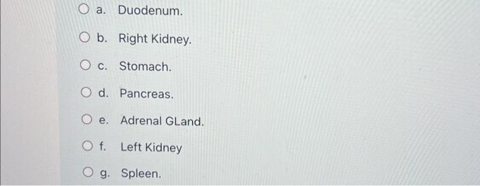 Solved Identify the tagged structure. a. Duodenum. b. Right | Chegg.com