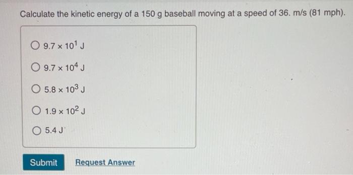 Solved Calculate the kinetic energy of a 150 g baseball | Chegg.com