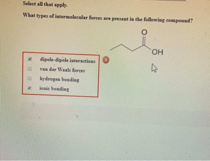 Solved Select all that apply. What types of intermolecular | Chegg.com