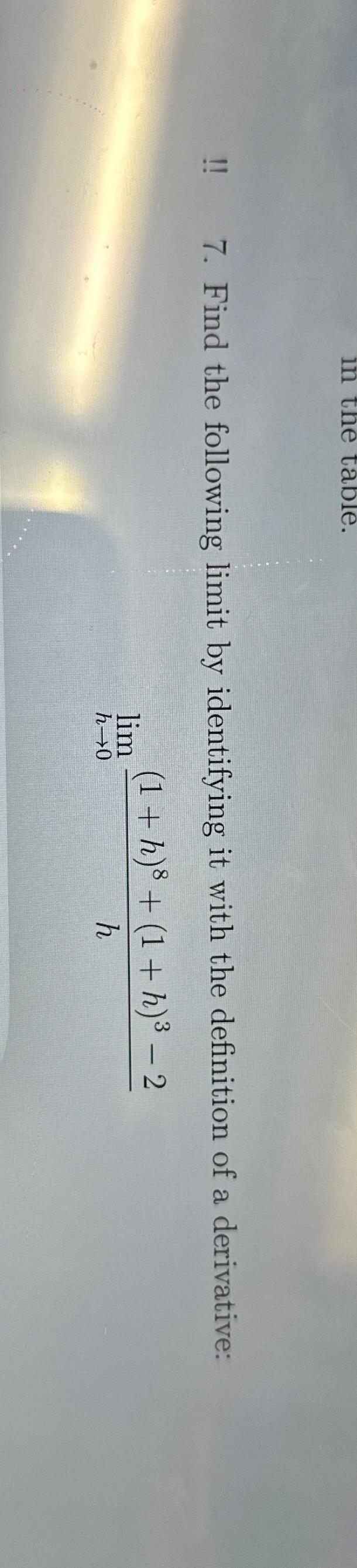 Solved !! 7. ﻿Find the following limit by identifying it | Chegg.com