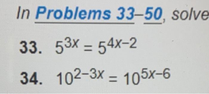 Solved In Problems 33–50, solve 33. 53x = 54x-2 34. 102-3x = | Chegg.com