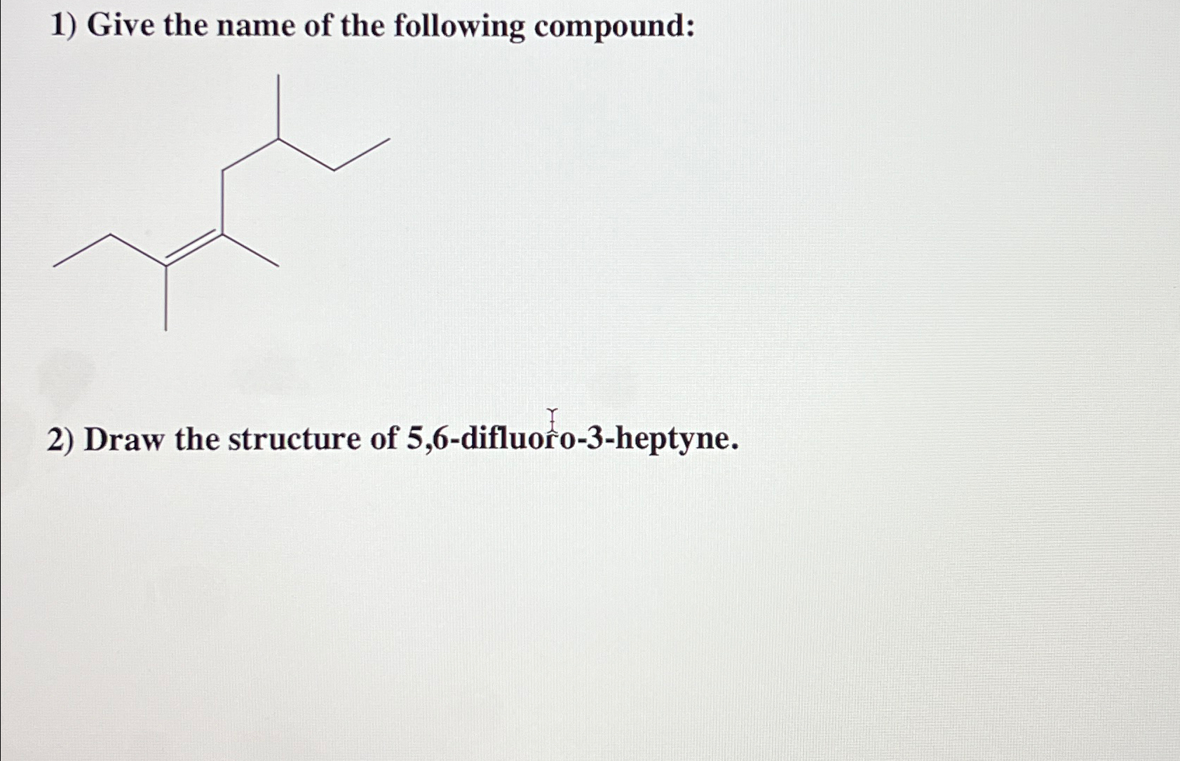 Solved Give the name of the following compound:Draw the | Chegg.com