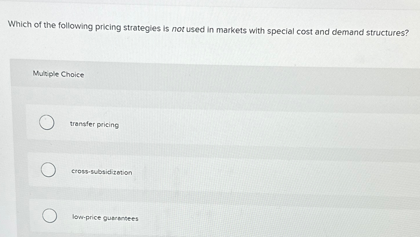 Solved Which of the following pricing strategies is not used | Chegg.com
