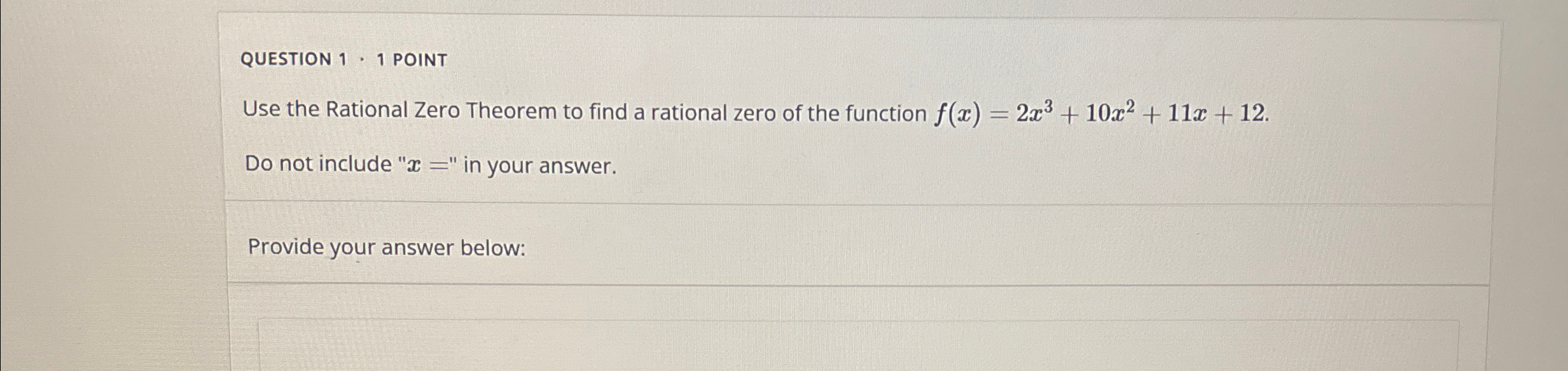 Solved QUESTION 1*1 POINTUse the Rational Zero Theorem to | Chegg.com Solved QUESTION 1*1 POINTUse the Rational Zero Theorem to | Chegg.com