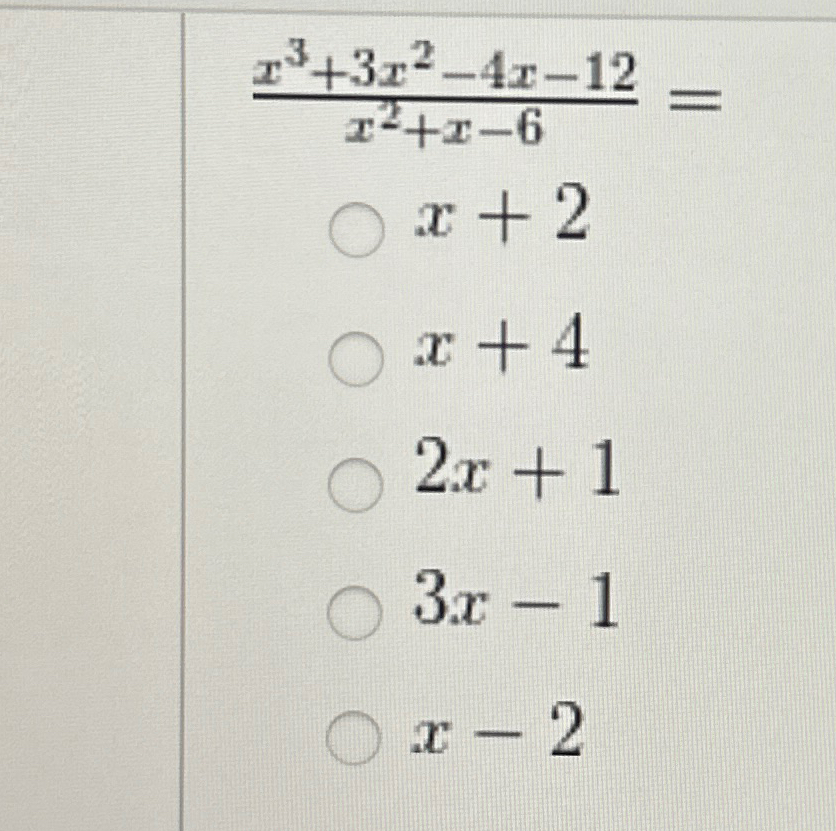 Solved x3+3x2-4x-12x2+x-6=x+2x+42x+13x-1x-2 | Chegg.com
