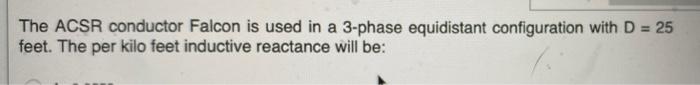 Solved The ACSR conductor Falcon is used in a 3-phase | Chegg.com