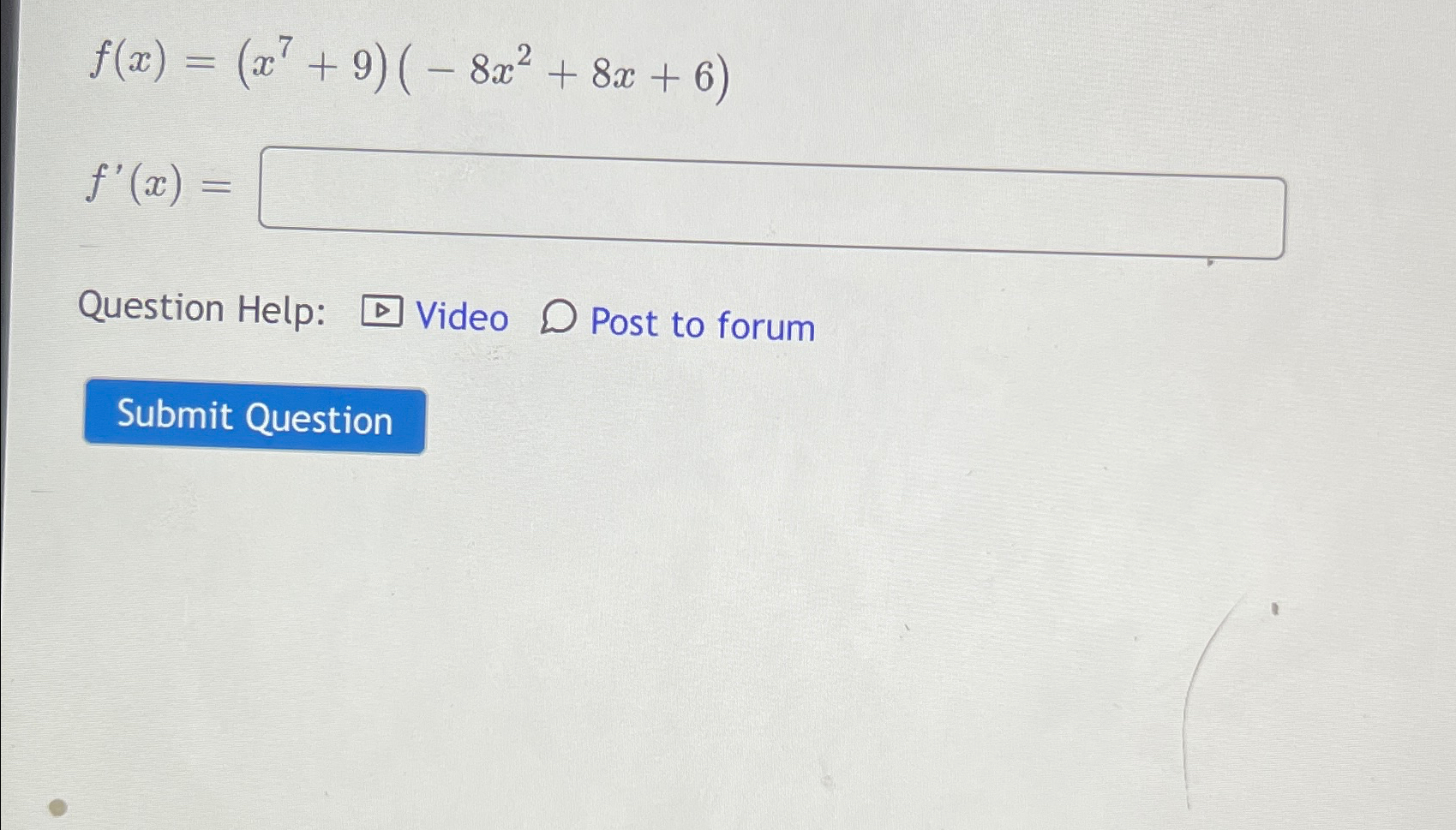 Solved f(x)=(x7+9)(-8x2+8x+6)Question Help:VideoPost to | Chegg.com