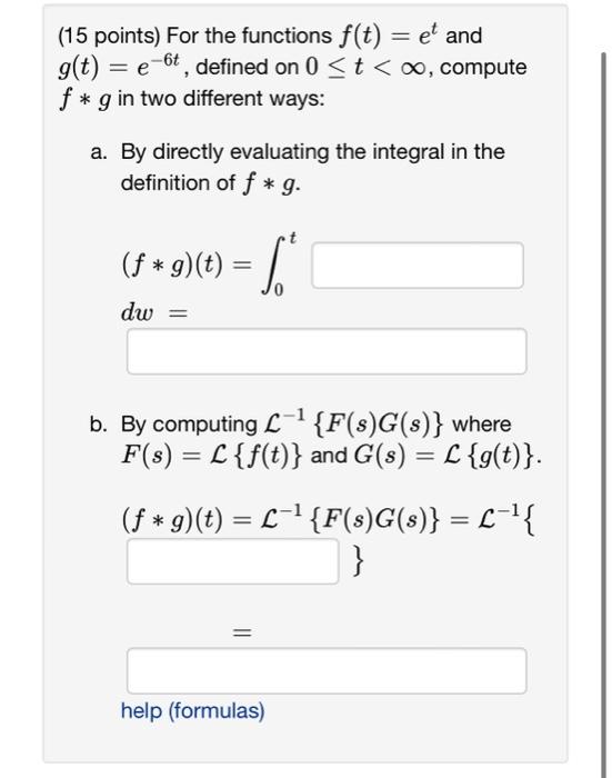 Solved (15 points) For the functions f(t)=et and g(t)=e−6t, | Chegg.com